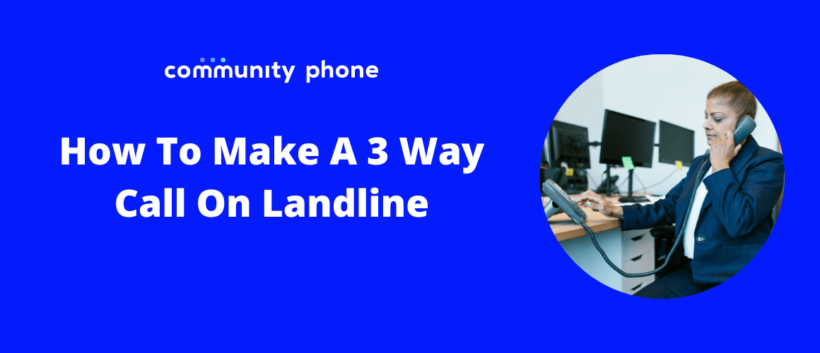 How to Make a 3-Way Call on a Landline | Community Phone