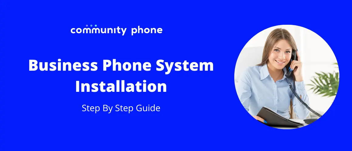 Business Phone System Installation: Step by Step Guide | Community Phone