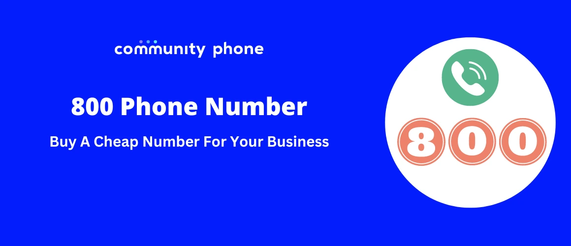 Buy a Cheap 800 Number for Your Business | Community Phone
