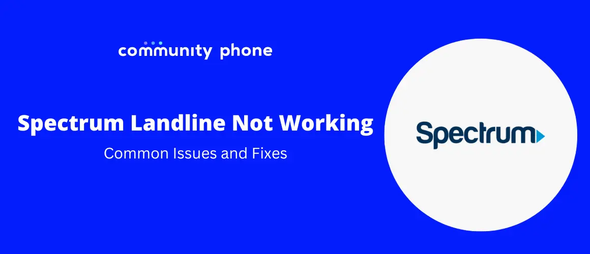 Spectrum Landline Not Working: Common Problems & Fixes | Community Phone