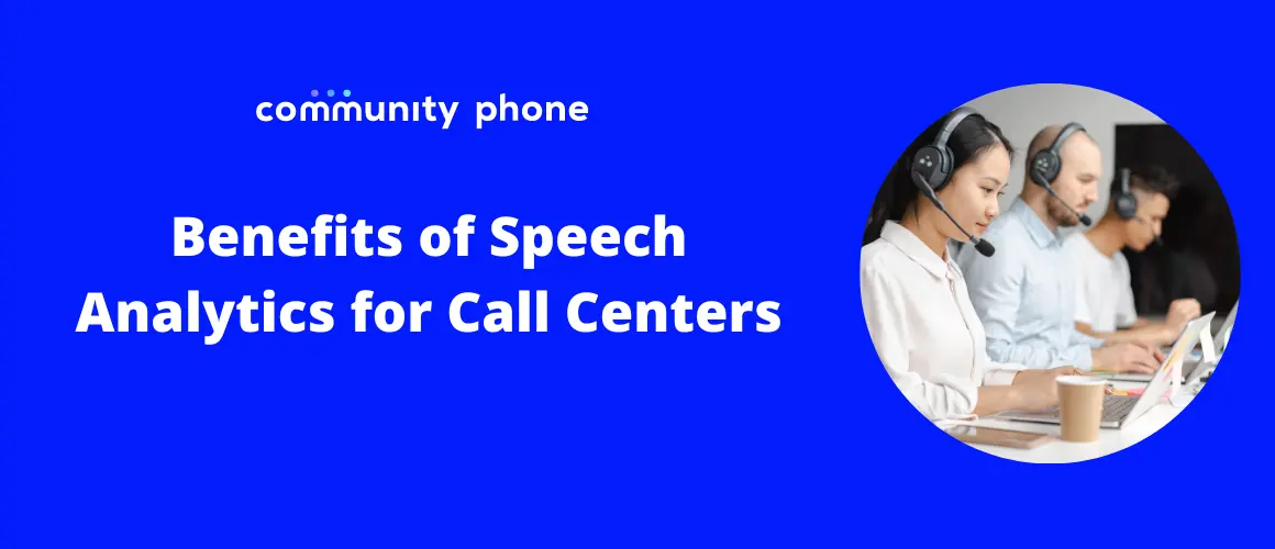 7 Benefits of Speech Analytics for Call Centers | Community Phone